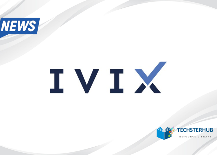 IVIX announces the joining of industry veterans as leaders – TechsterHub